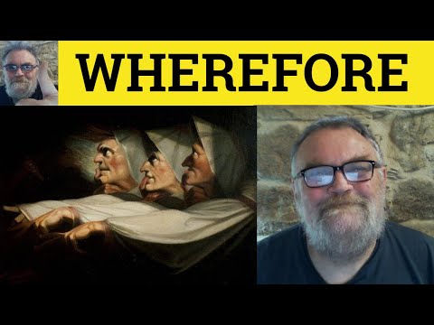🔵 Wherefore Meaning - Whys and Wherefores Defined - Wherefore Examples - Formal English - Wherefore
