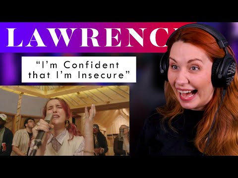 I'm Insecure About This One. Hearing Lawrence For The First Time, and MORE PLEASE!!!