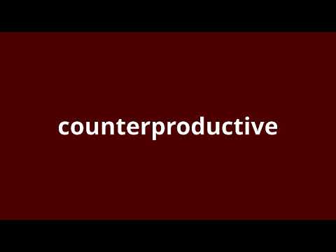 what is the meaning of counterproductive.