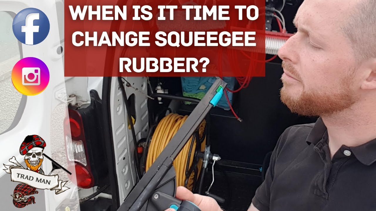 WHEN IS IT TIME TO CHANGE SQUEEGEE RUBBER?