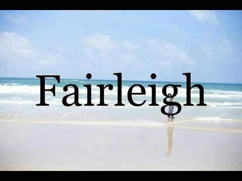 How To Pronounce Fairleigh🌈🌈🌈🌈🌈🌈Pronunciation Of Fairleigh