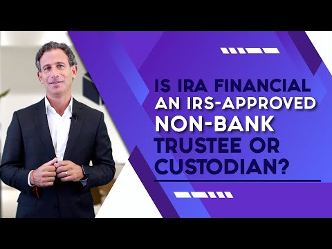 Is IRA Financial an IRS-Approved Non-Bank Trustee or Custodian?