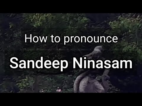 How to Pronounce Sandeep Ninasam