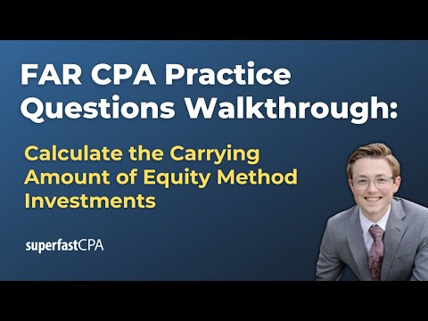 FAR CPA Practice Questions: Calculating the Carrying Amount of Equity Method Investments