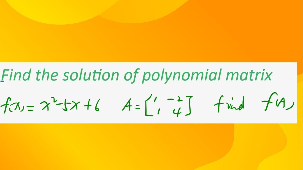 find the solution of polynomial matrix. linear algebra