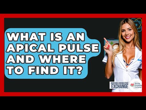 What Is An Apical Pulse And Where To Find It? - Nursing Knowledge Exchange
