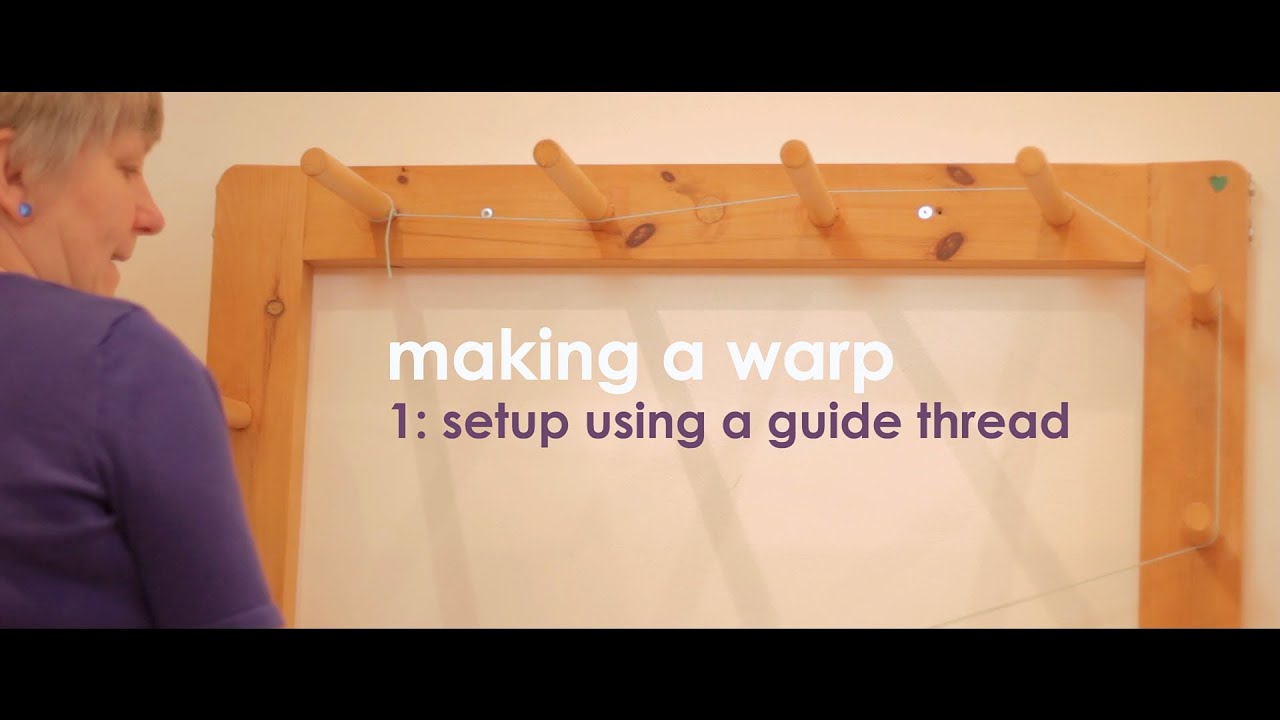 Weaving Basics: Making a Warp - Part 1 (Setup using a guide thread)