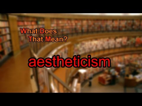 What does aestheticism mean?