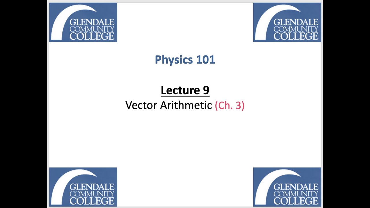 Phys 101 - Lecture 9 - Vector Arithmetic