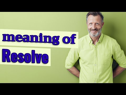 Resolve | Meaning of resolve