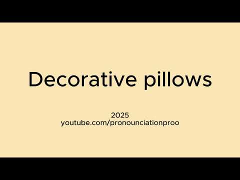 How to Pronounce Decorative pillows