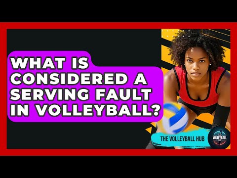 What Is Considered A Serving Fault In Volleyball? - The Volleyball Hub