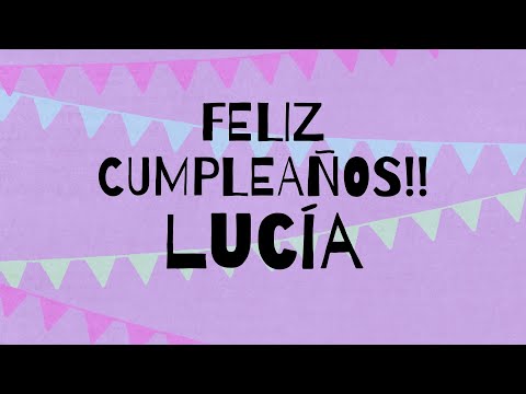 LUCIA Tu canción original de cumpleaños | Tu Nombre Cantado