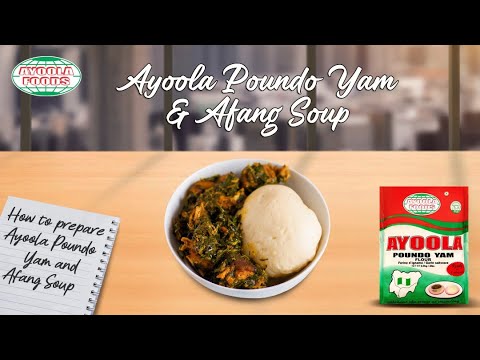 How to prepare Afang soup and Ayoola Poundo Yam