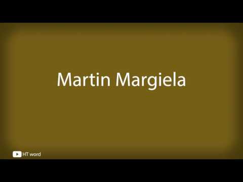 How to pronounce Martin Margiela