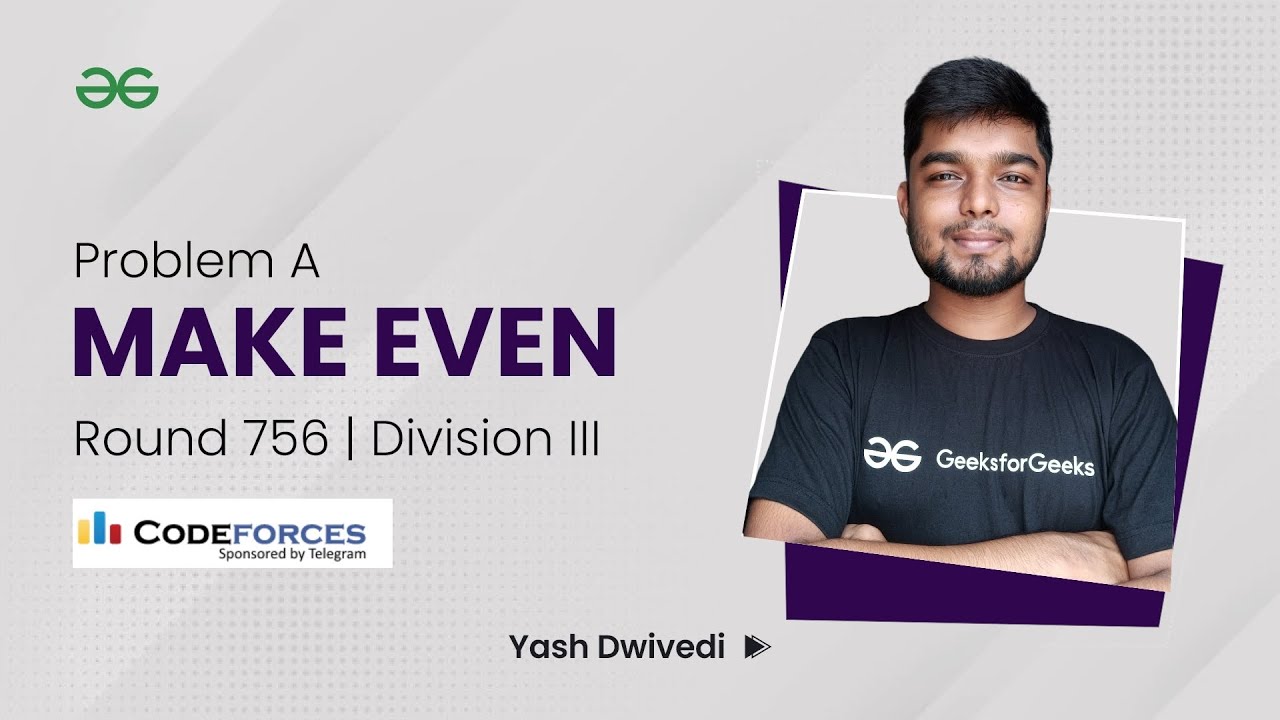 Problem A | Make Even | CodeForces Round 756 Div 3 | Yash Dwivedi