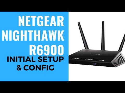 NETGEAR Nighthawk AC1900 R6900 Initial Setup & Config