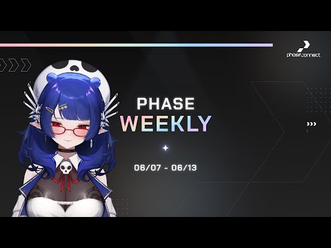 【Phase Weekly】【6/7 ~ 6/13】