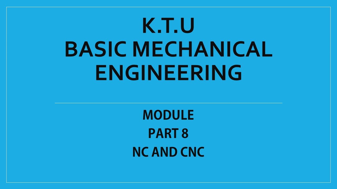 KTU | BASIC MECHANICAL ENGINEERING | BME | MODULE 3 | PART 8 | NC and CNC