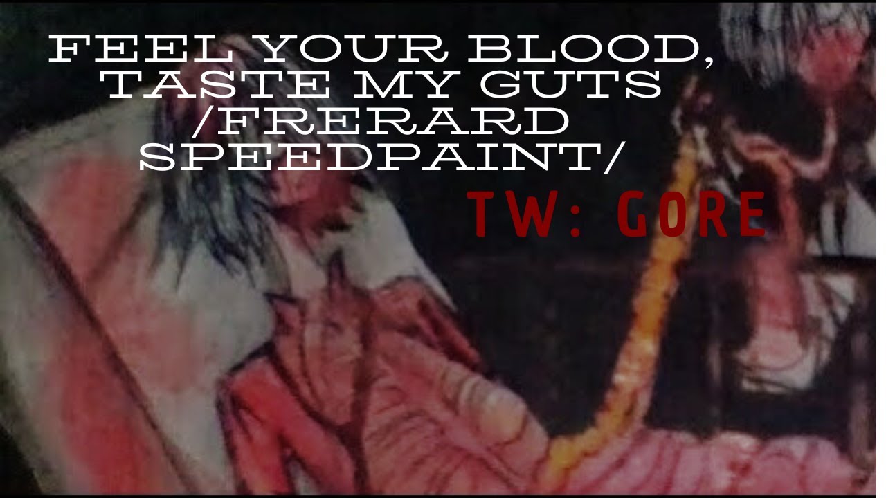 Feel your blood, taste my guts/frerard speedpaint/ (TW! G0re)