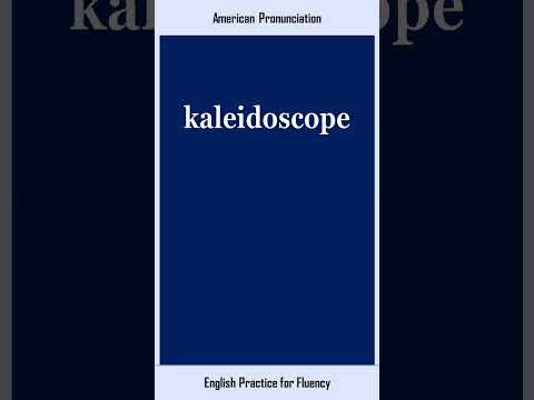 kaleidoscope, How to Say or Pronounce KALEIDOSCOPE in American, British English, Pronunciation