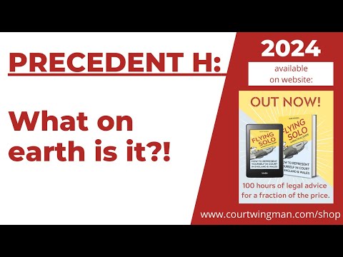 Civil Litigation - Precedent H: What on earth is it?!
