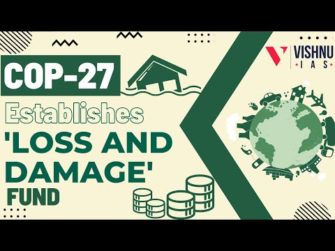 COP-27 Establishes 'Loss and Damage' Fund | COP-27 of UNFCCC | UPSC Prelims & Mains 2023 | UPSC|