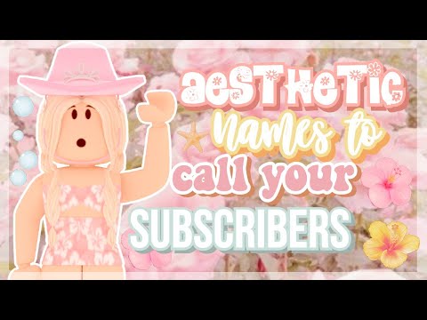 20 AESTHETIC names to call your SUBS/FANS!!