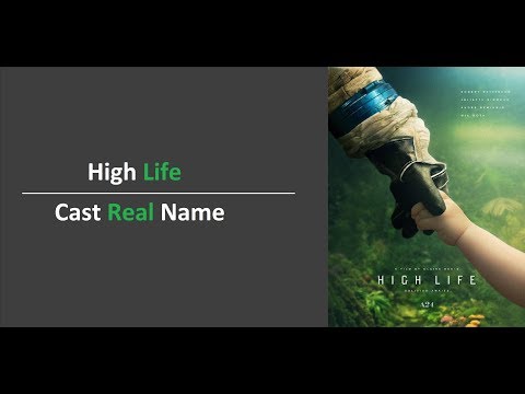 High Life ★ Film Star ★ Cast ★ Real Names 2019 |FGP |[CCS25]