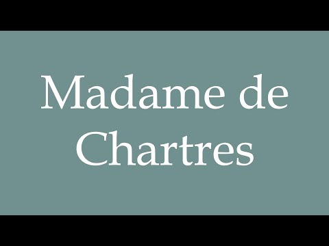 How to Pronounce ''Madame de Chartres'' Correctly in French