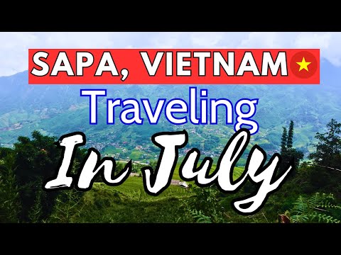 Sapa Traveling In July (Vietnam Travel-Best Time To Visit )
