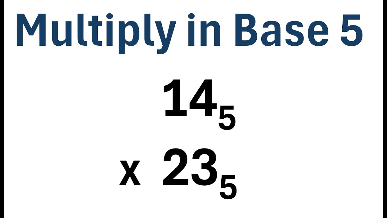 How to Multiply Numbers in Base 5