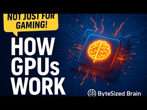 "How GPUs Actually Work (Not Just for Gaming!) | ByteSized Brain"