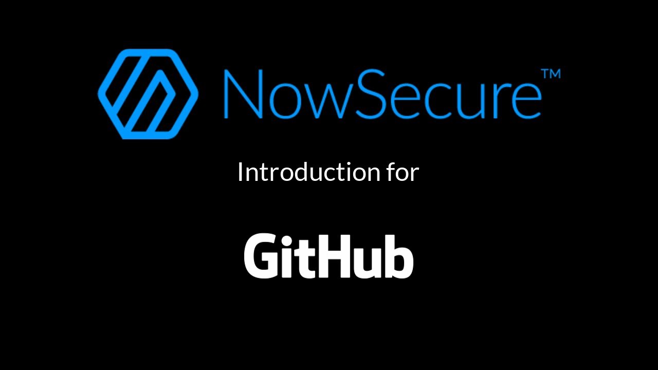 NowSecure for GitHub - Intro by Andrew Hoog, NowSecure Founder