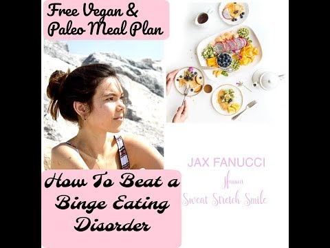 HOW TO BEAT BINGE EATING DISORDER.... plus free vegan and paleo meal plan