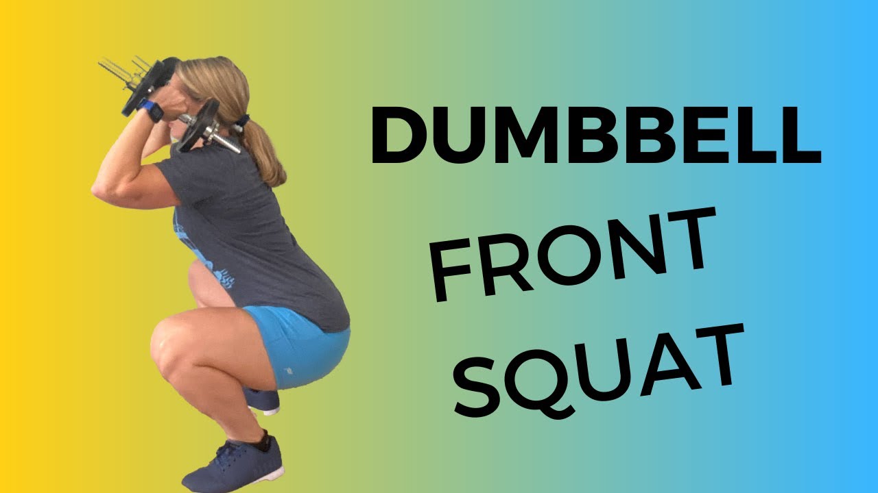 DUMBBELL FRONT SQUAT for BEGINNERS: benefits, muscles worked, technique, and common mistakes
