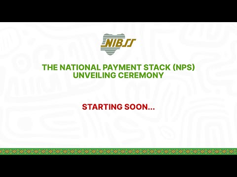 OFFICIAL UNVEILING OF THE NATIONAL PAYMENT STACK (NPS)