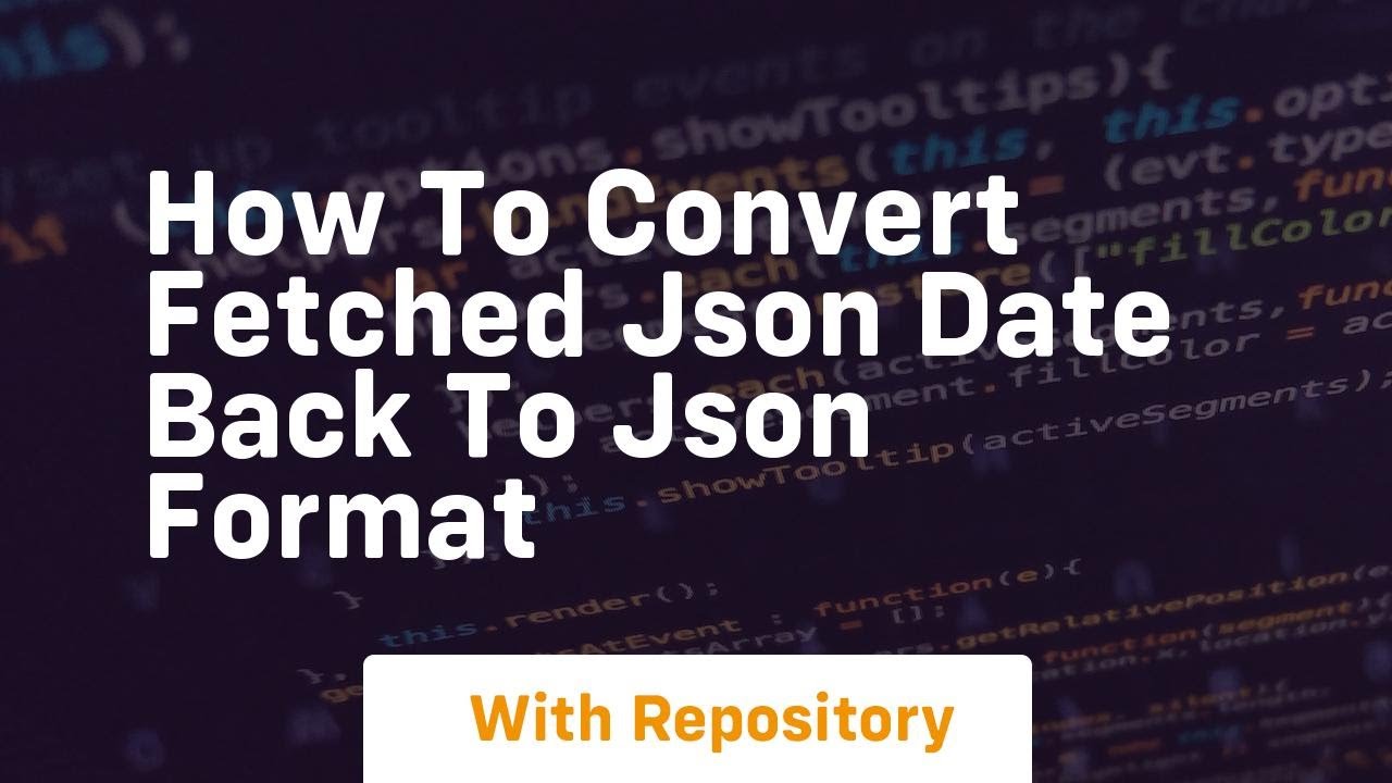 How to convert fetched json date back to json format