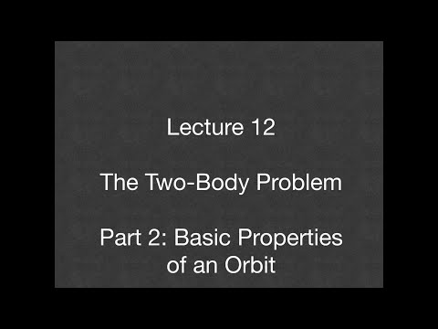 Lecture 12 - Two-Body Problem - Part 2