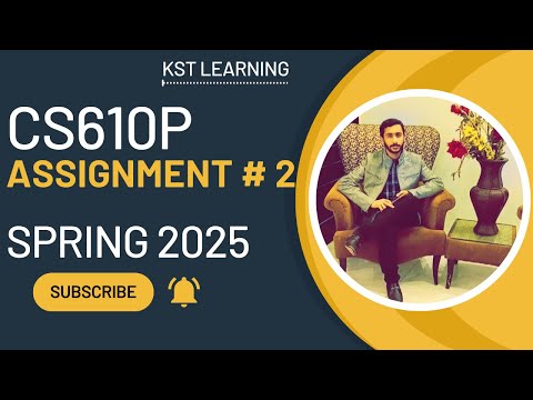 CS610P Assignment 2 Solution Spring 2025 | 100% Correct & Verified | Step-by-Step Guide