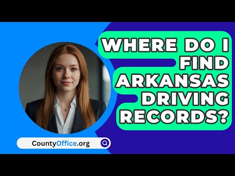Where Do I Find Arkansas Driving Records? - CountyOffice.org