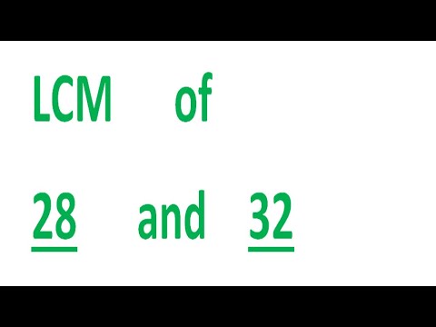 LCM      of    28      and    32
