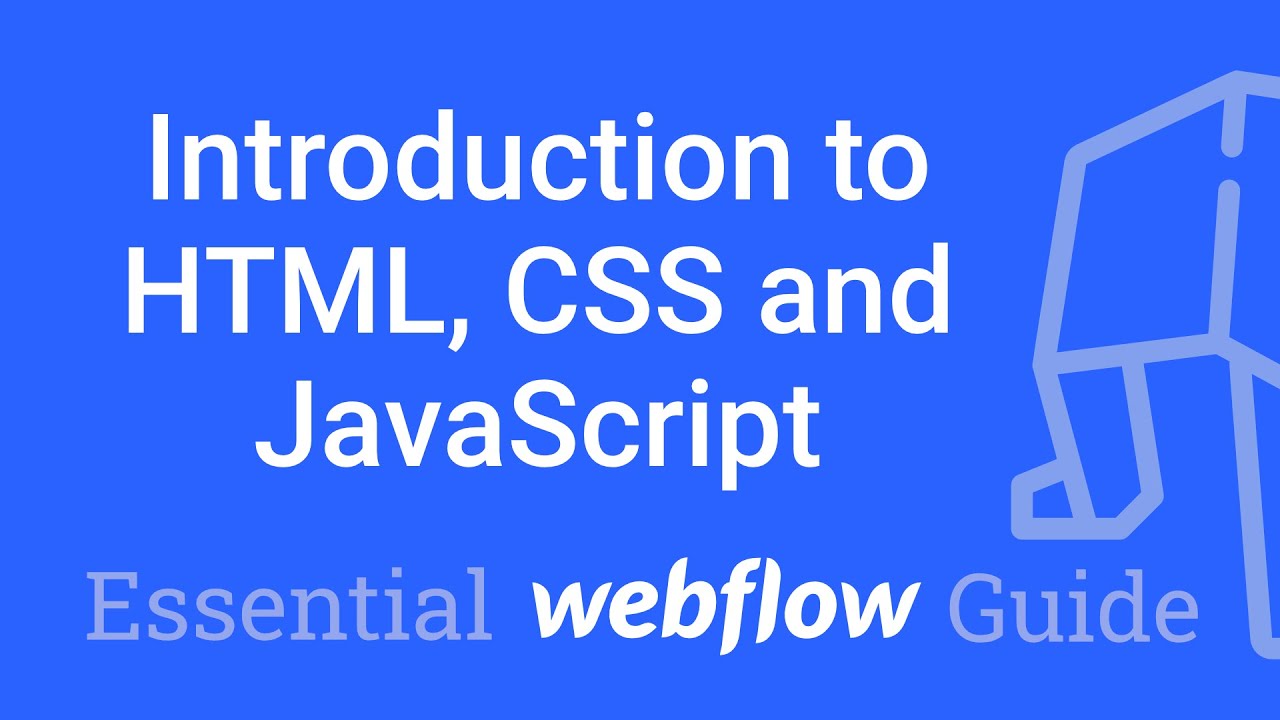 A Brief Introduction to HTML, CSS, JavaScript - Part 2 Essential Webflow Guide
