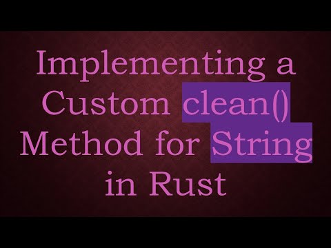 Implementing a Custom clean() Method for String in Rust