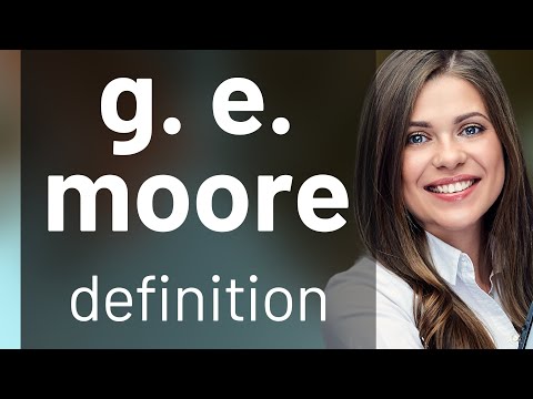 G. e. moore — what is G. E. MOORE definition