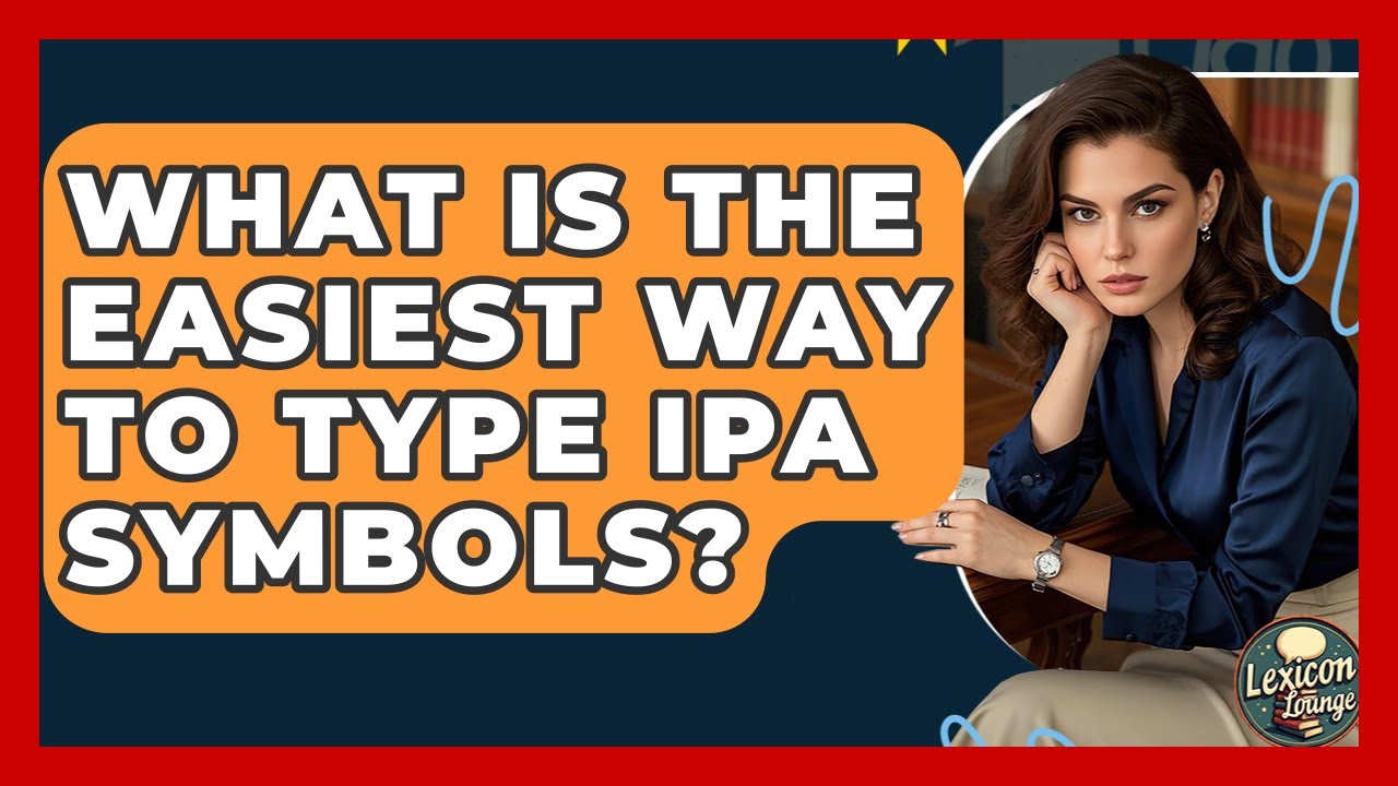 What Is The Easiest Way To Type IPA Symbols? - Lexicon Lounge