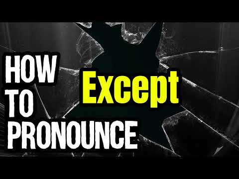How To Pronounce Except? (CORRECTLY) Meaning & Pronunciation