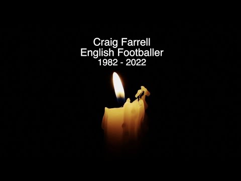 CRAIG FARRELL - RIP - TRIBUTE TO THE ENGLISH FOOTBALLER WHO HAS DIED AGED 39