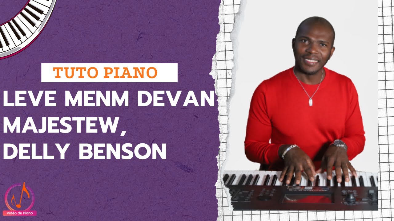 Leve menm devan majestew, Delly Benson Tuto piano