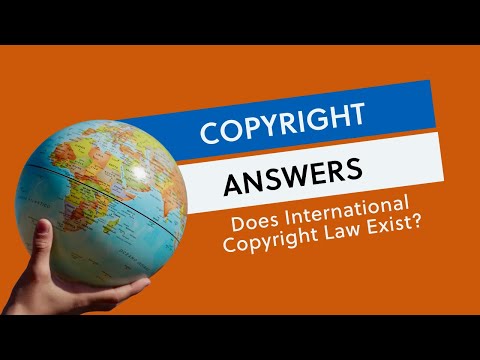 Copyright Answers: Does International Copyright Law Exist?